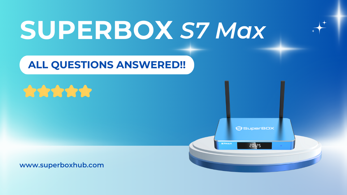 Superbox S7 Max - All Questions Answered - FAQ – Superbox Official