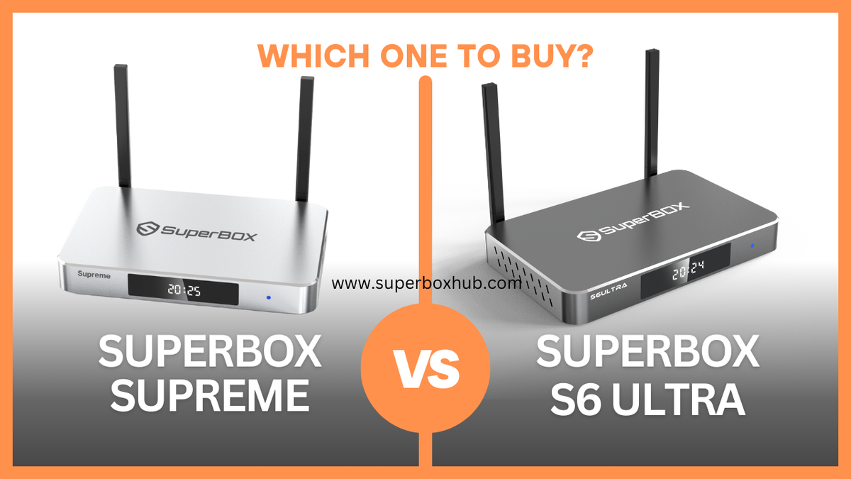 SuperBox Supreme vs. SuperBox S6 Ultra - Which One Should You Buy ...
