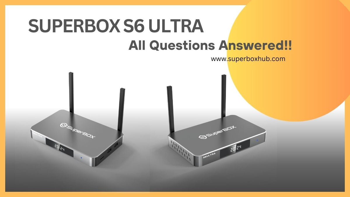 Superbox S6 Ultra - All Questions Answered - FAQ – Superbox Official
