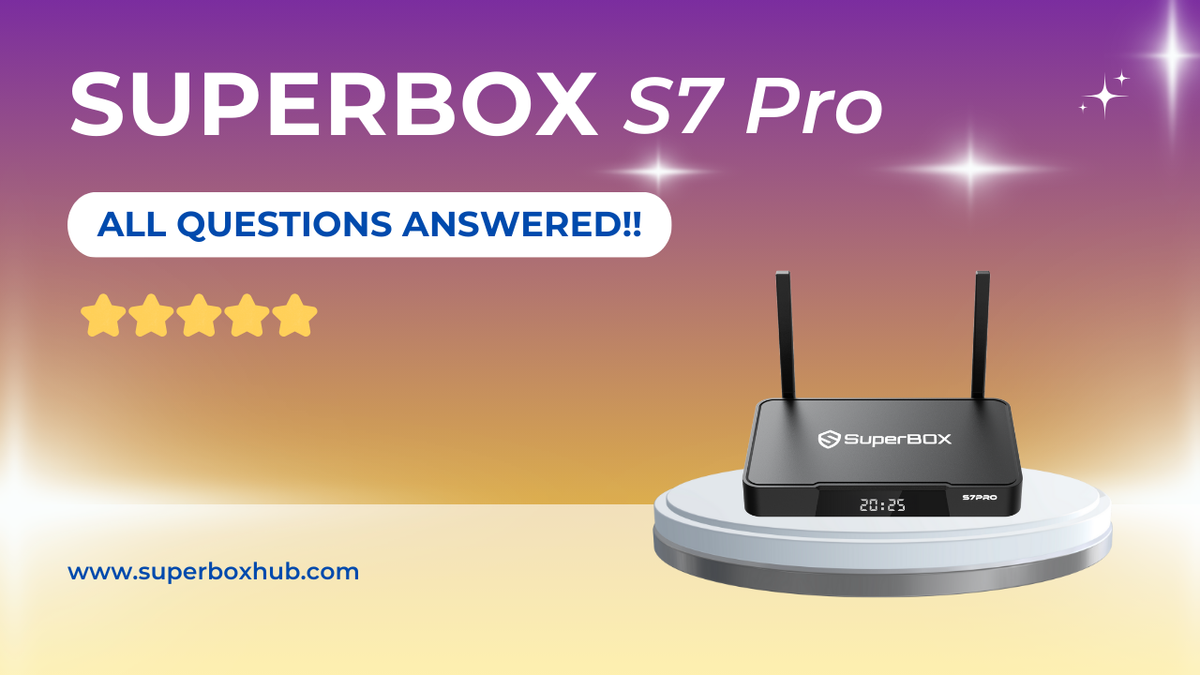 Superbox S7 Pro - All Questions Answered - FAQ – Superbox Official