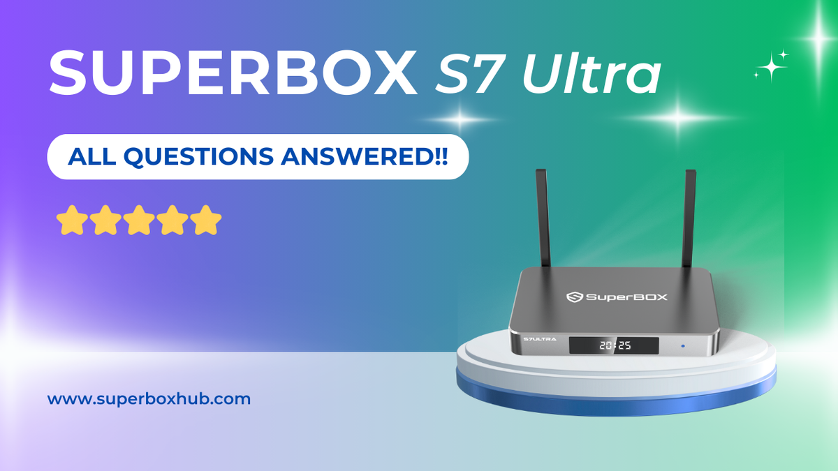 Superbox S7 Ultra - All Questions Answered - FAQ – Superbox Official